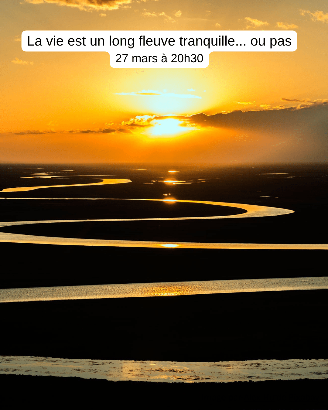 “La vie est un long fleuve tranquille... Ou pas” - Le Bout du monde ...